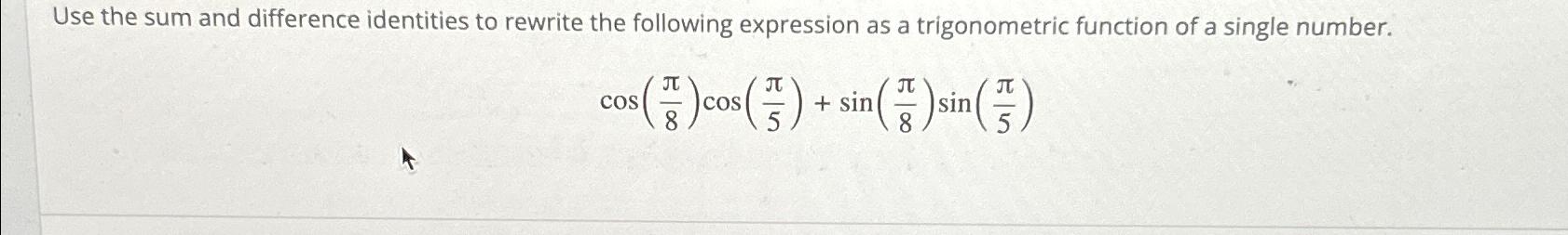Solved Use the sum and difference identities to rewrite the | Chegg.com