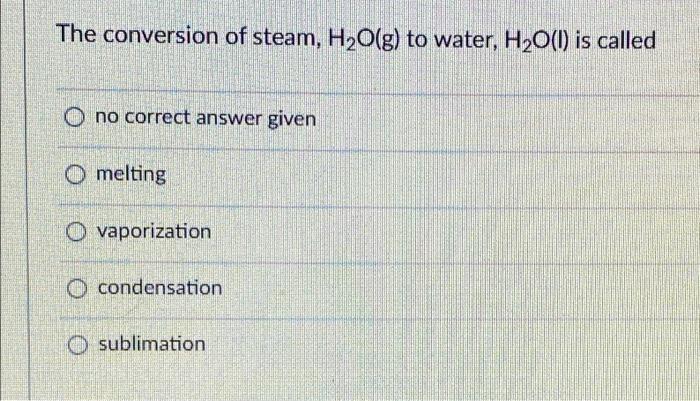 Solved The conversion of steam, H2O(g) to water, H2O(l) is | Chegg.com