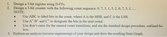 Solved 1. Design a 3-bit register using D-FFs. 2. Design a | Chegg.com