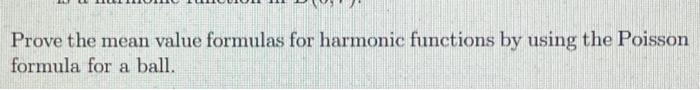 Solved Prove the mean value formulas for harmonic functions | Chegg.com