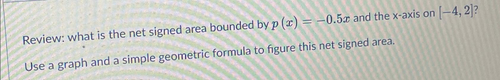 Solved Review: what is the net signed area bounded by | Chegg.com