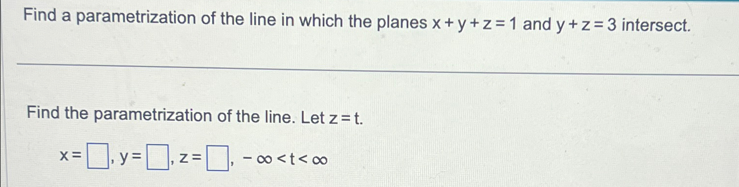 Solved Find a parametrization of the line in which the | Chegg.com