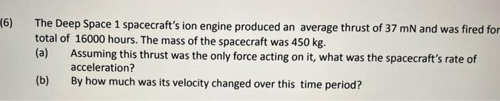 Solved (6) The Deep Space 1 spacecraft's ion engine produced | Chegg.com