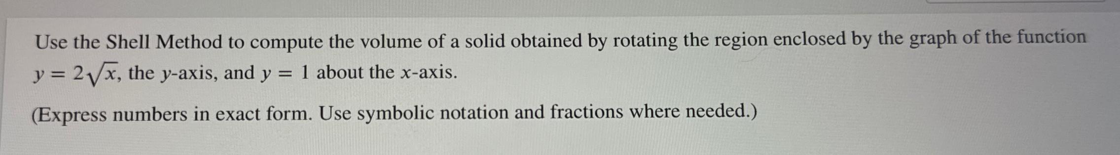 Solved Use the Shell Method to compute the volume of a solid | Chegg.com