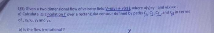 Solved Q3) Given a two dimensional flow of velocity field | Chegg.com