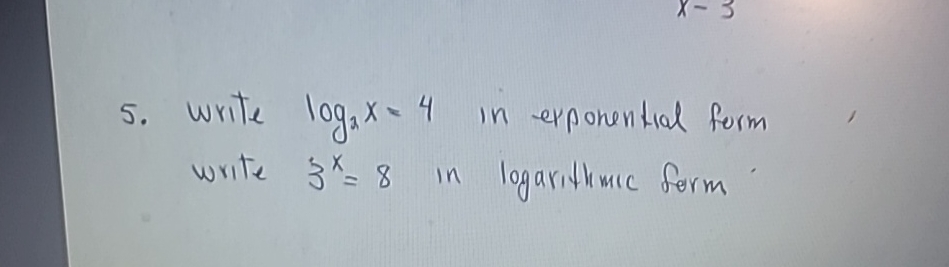 Solved Write log2x=4 in epponential form, write 3x=8 in | Chegg.com Solved Write log2x=4 in epponential form, write 3x=8 in | Chegg.com