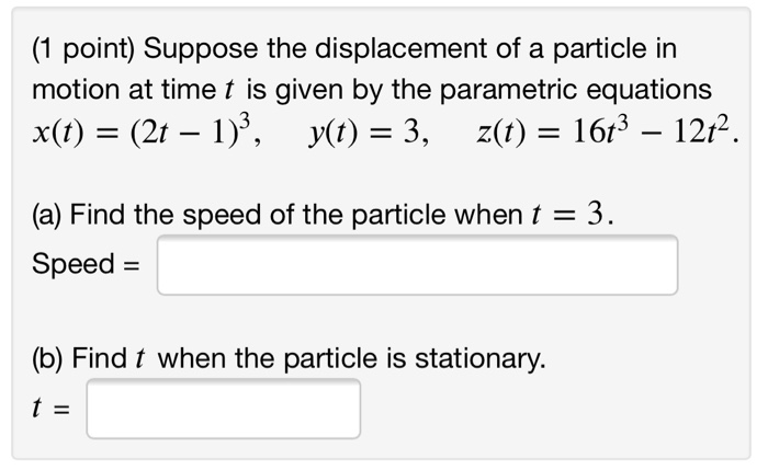 Solved (1 point) Suppose the displacement of a particle in | Chegg.com