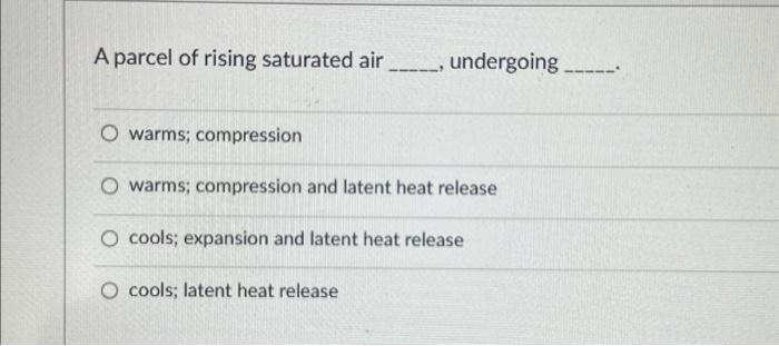 Solved Question 2 A parcel of rising saturated air | Chegg.com