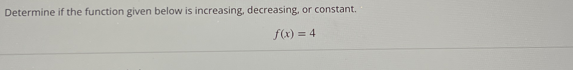 Solved Determine if the function given below is increasing, | Chegg.com
