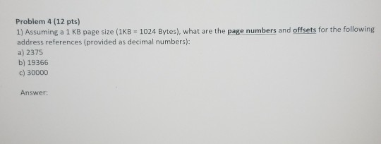 Solved Problem 4 (12 pts) 1) Assuming a 1 KB page size (1KB | Chegg.com