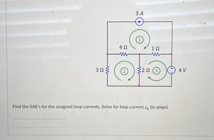 Solved Find the SAE's for the assigned loop currents. Solve | Chegg.com