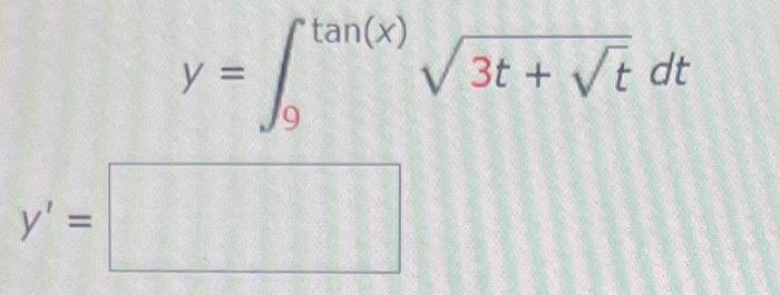 Solved y=∫9tan(x)3t+tdt | Chegg.com