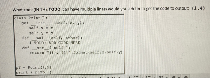 Solved What code (IN THE TODO, can have multiple lines) | Chegg.com