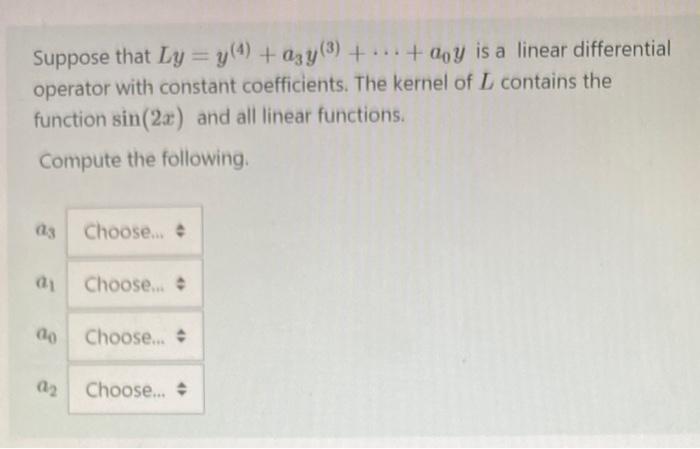 Solved Suppose that Ly=y(4)+a3y(3)+⋯+a0y is a linear | Chegg.com