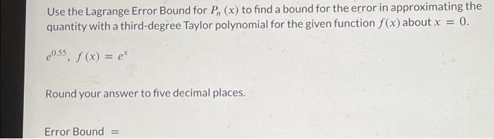 Solved Use the Lagrange Error Bound for P, (x) to find a | Chegg.com