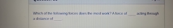 Solved Which of the following forces does the most work? A | Chegg.com