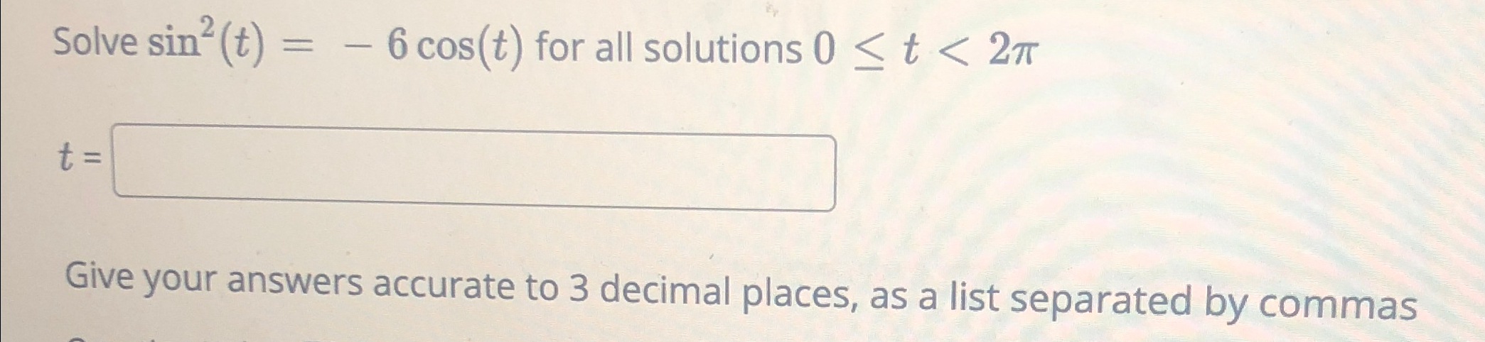 Solve sin2(t)=-6cos(t) ﻿for all solutions | Chegg.com