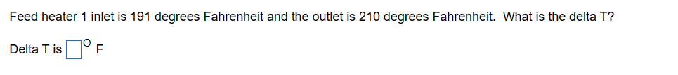 Solved Feed heater 1 ﻿inlet is 191 ﻿degrees Fahrenheit and | Chegg.com