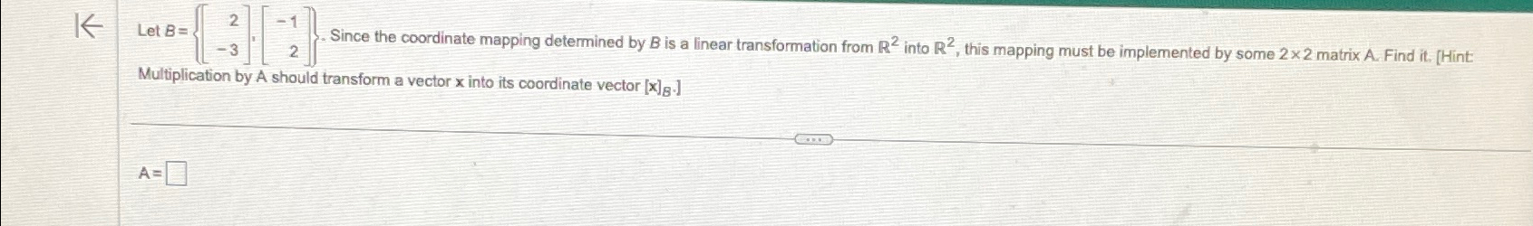 Solved Let {[-1],[2]]):}. ﻿Since the coordinate mapping | Chegg.com