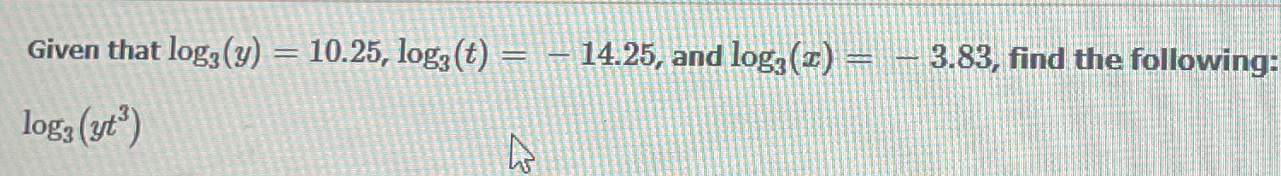 Solved Given that log3(y)=10.25,log3(t)=-14.25, ﻿and | Chegg.com