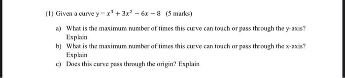 Solved (1) Given a curve y = x3 + 3x2 - 6x – 8 (5 marks) a) | Chegg.com
