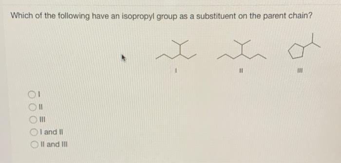Solved Which of the following have an isopropyl group as a | Chegg.com