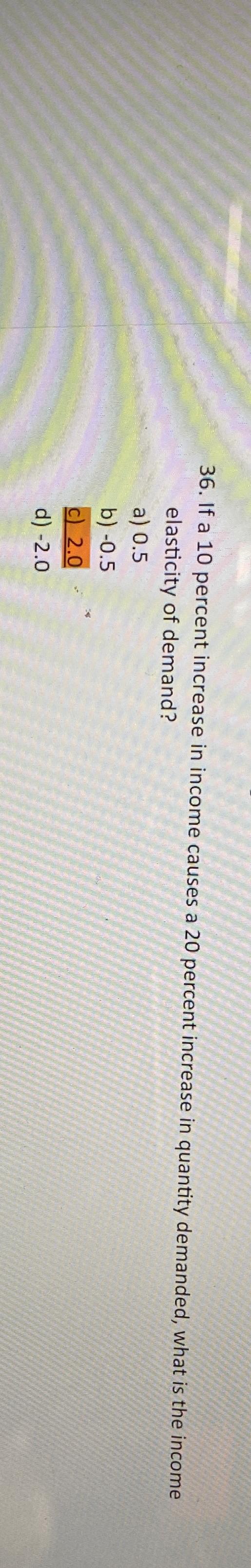 Solved If a 10 ﻿percent increase in income causes a 20 | Chegg.com