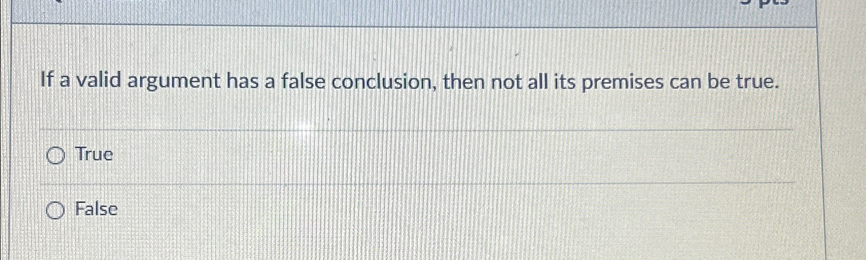Solved If a valid argument has a false conclusion, then not | Chegg.com