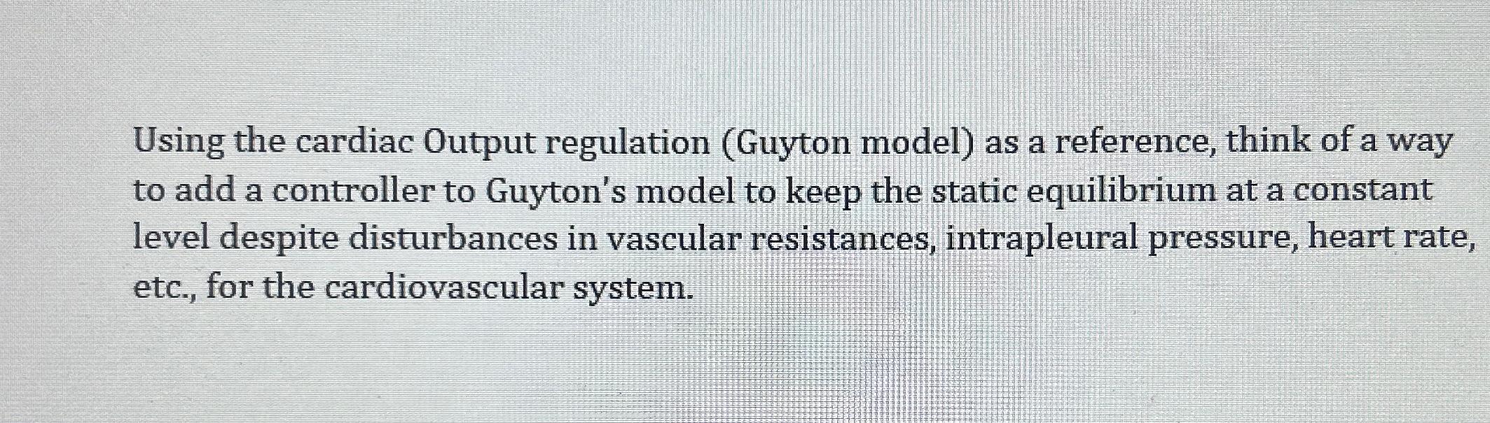 Solved Using the cardiac Output regulation (Guyton model) | Chegg.com