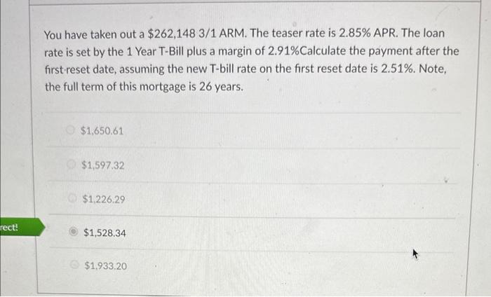 Solved You have taken out a $262,1483/1 ARM. The teaser rate | Chegg.com