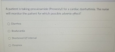 Solved A patient is taking procainamide (Pronestyl) ﻿for a | Chegg.com