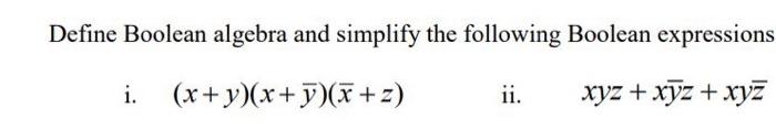 Solved Define Boolean algebra and simplify the following | Chegg.com