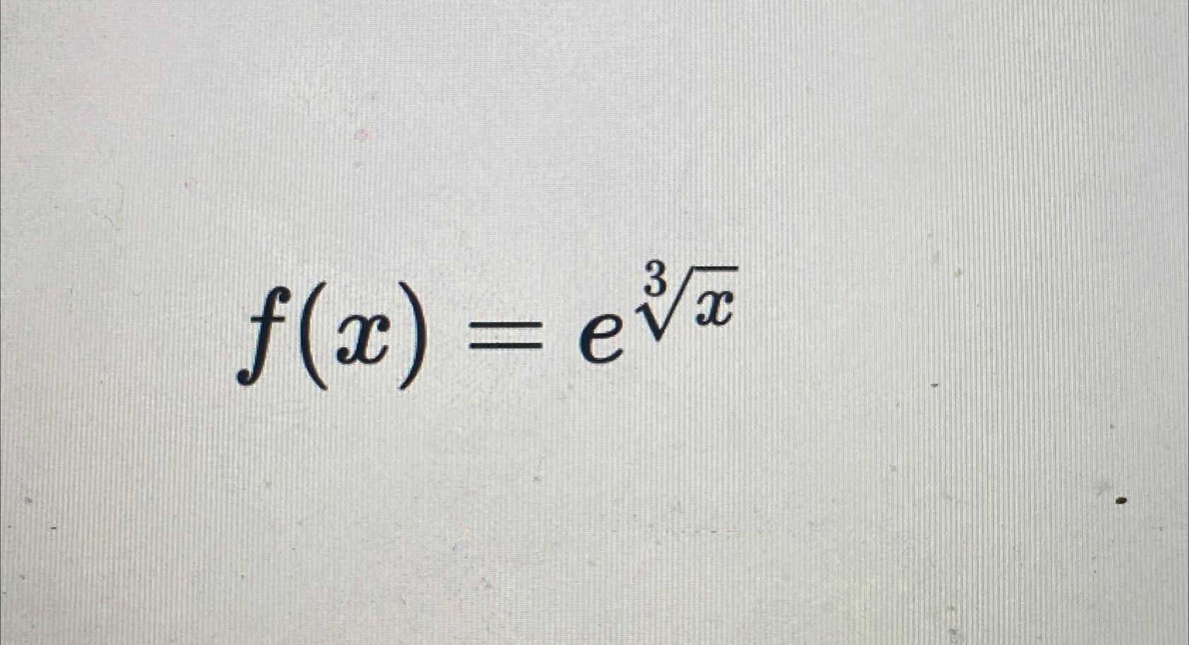 Solved f(x)=ex3 | Chegg.com