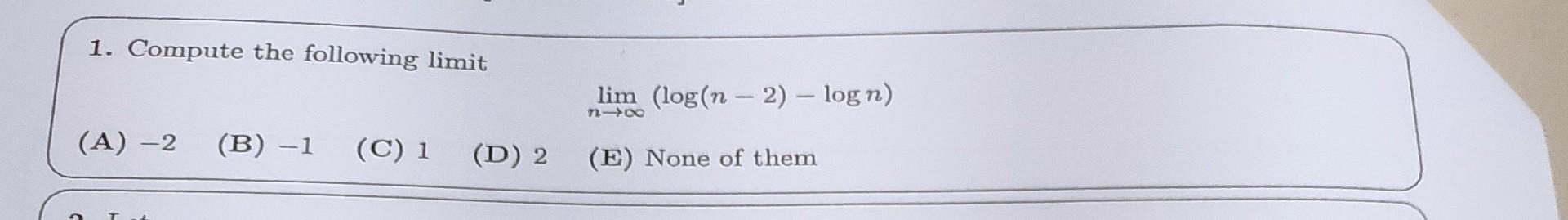 Solved 1. Compute the following limit lim (log(n - 2) - log | Chegg.com