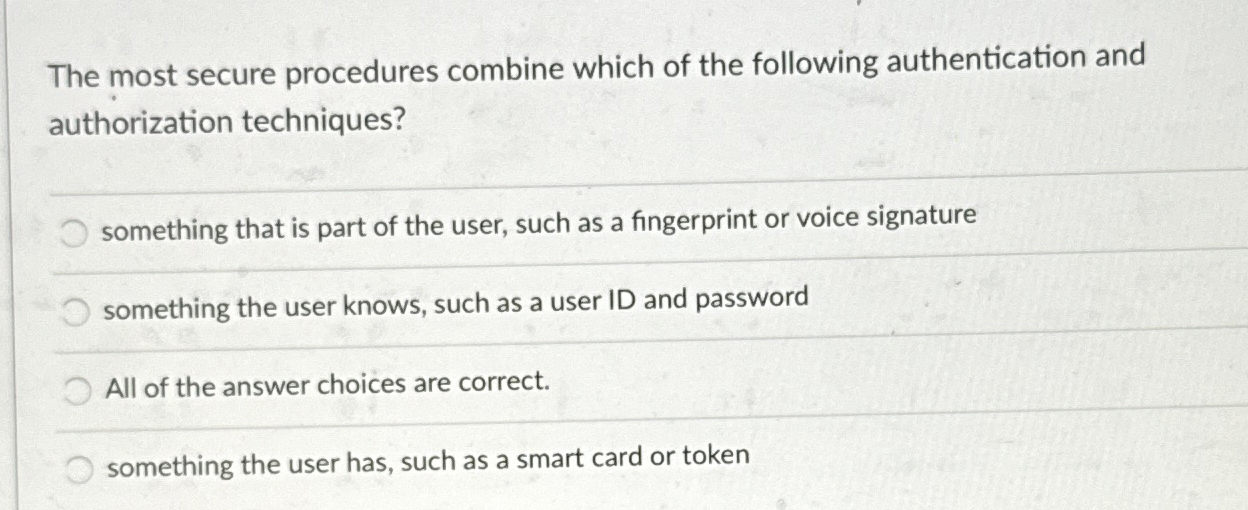 Solved The most secure procedures combine which of the | Chegg.com