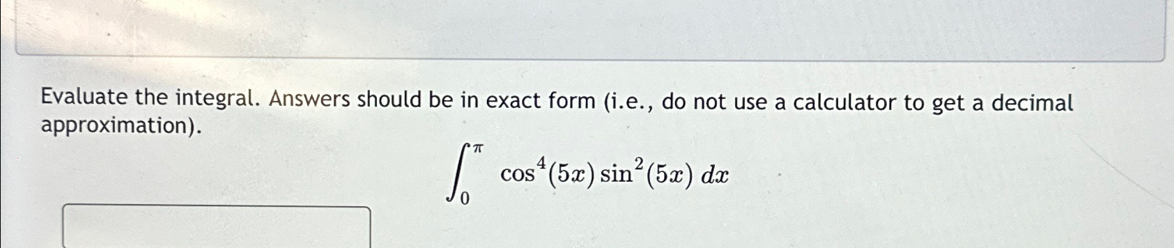 Solved Evaluate the integral. Answers should be in exact | Chegg.com