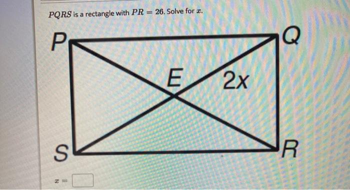 Solved PQRS is a rectangle with PR = 26. Solve for . P Q E | Chegg.com
