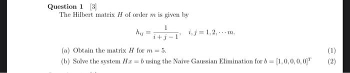 Solved Question 1 [3] The Hilbert matrix H of order m is | Chegg.com