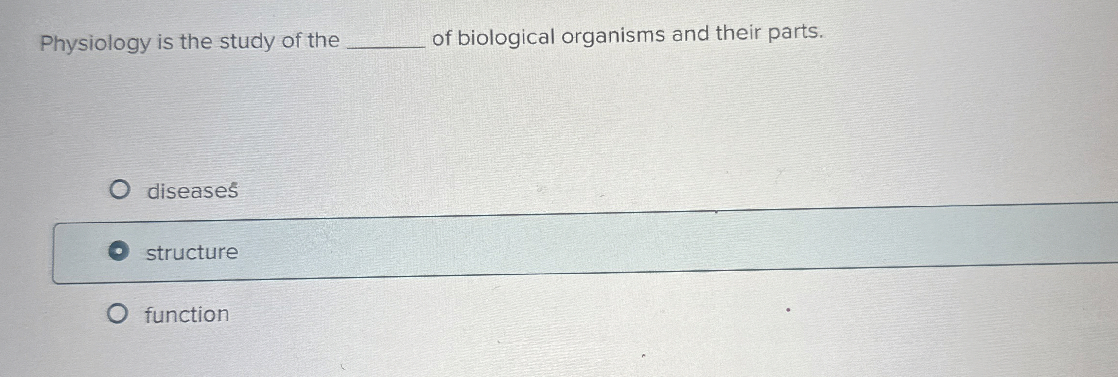 Solved Physiology is the study of the ﻿of biological | Chegg.com