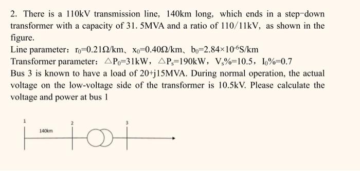 Solved 2. There is a 110kV transmission line, 140 km long, | Chegg.com