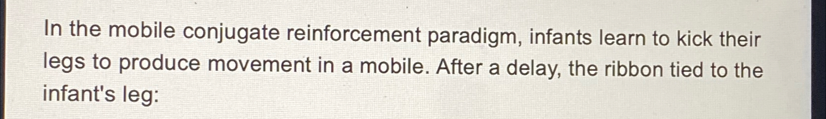 Solved In the mobile conjugate reinforcement paradigm, | Chegg.com