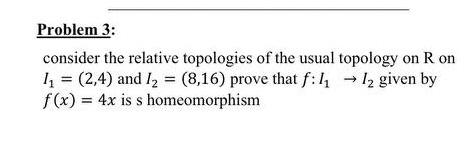 Solved consider the relative topologies of the usual | Chegg.com