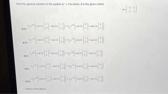 Solved Find the general solution to the system x′=Ax where A | Chegg.com