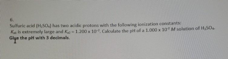 Solved 6. Sulfuric acid (H2SO4) has two acidic protons with | Chegg.com