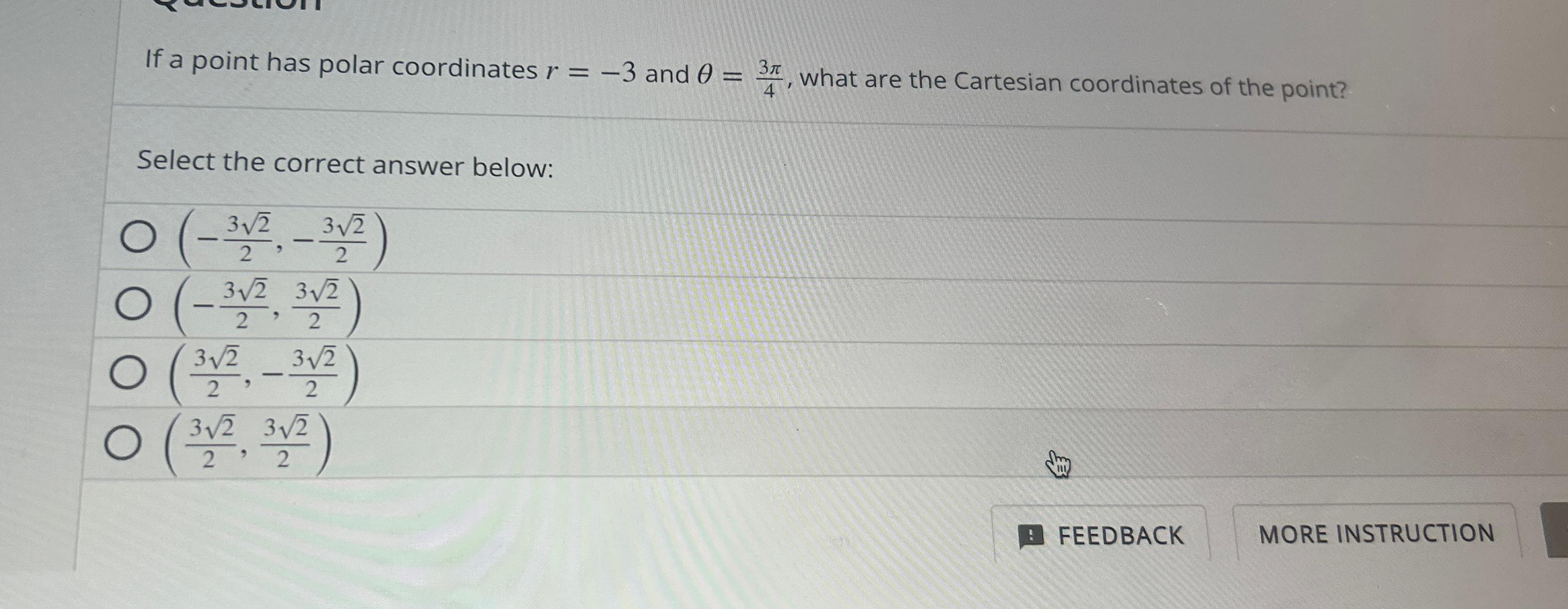 Solved If a point has polar coordinates r=-3 ﻿and θ=3π4, | Chegg.com