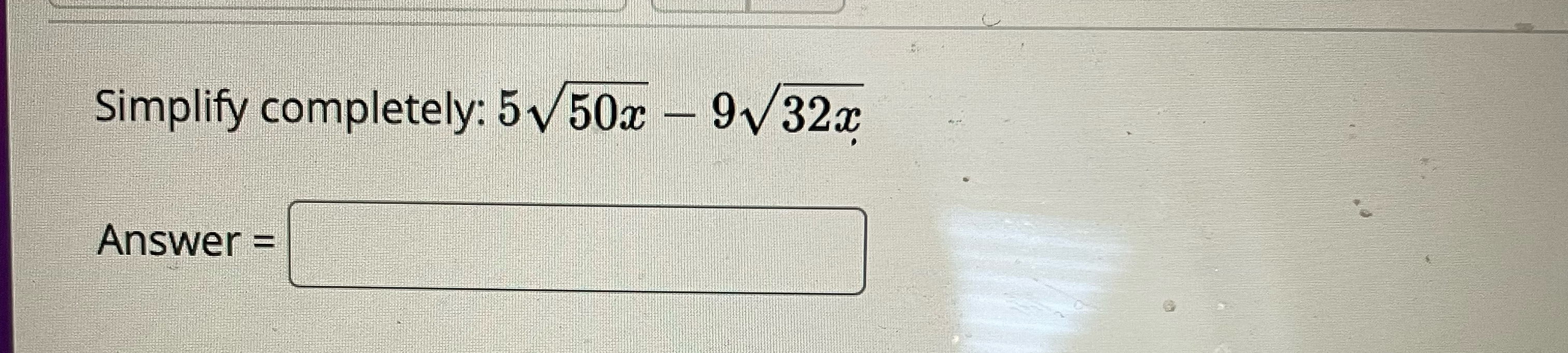 Solved Simplify completely: 550x2-932x2Answer = | Chegg.com