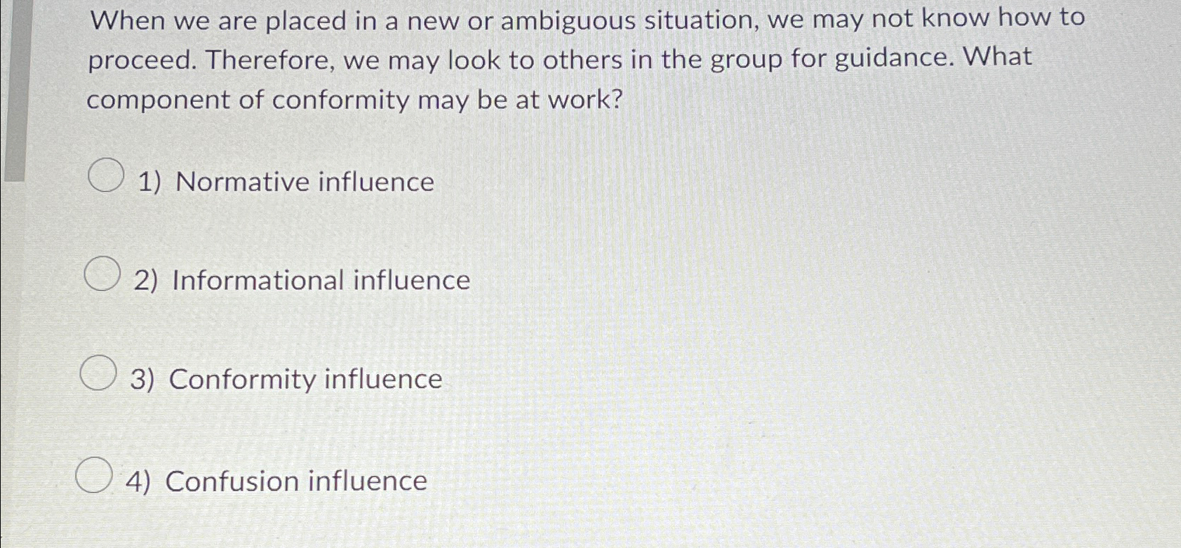 Solved When we are placed in a new or ambiguous situation, | Chegg.com