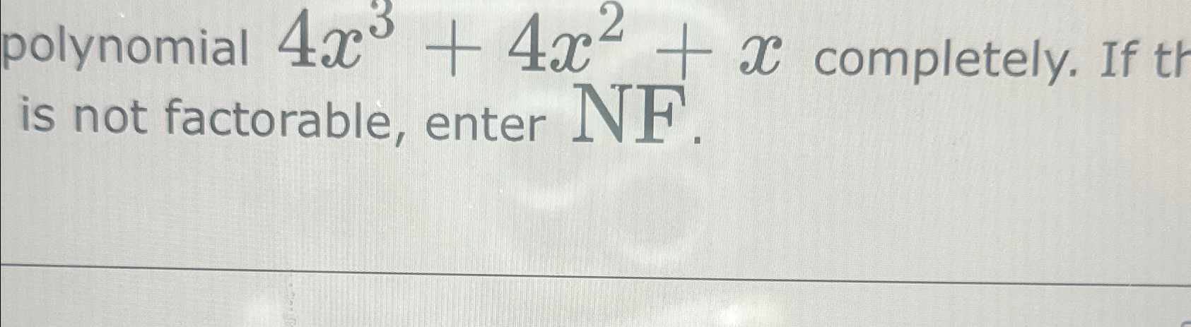Solved polynomial 4x3+4x2+x ﻿completely. If th is not | Chegg.com