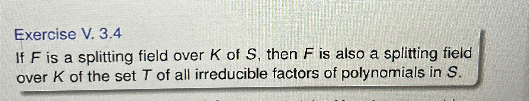 Solved Exercise V. 3.4If F ﻿is a splitting field over K ﻿of | Chegg.com