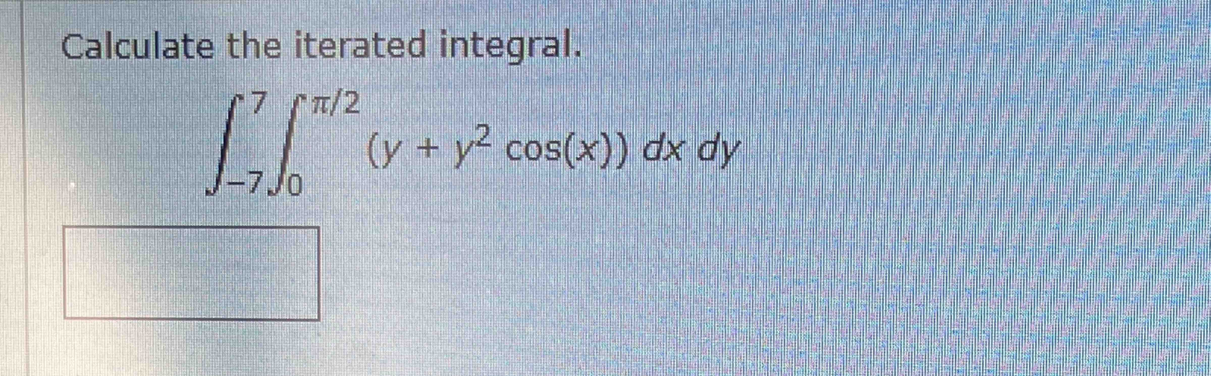 Solved Calculate the iterated | Chegg.com